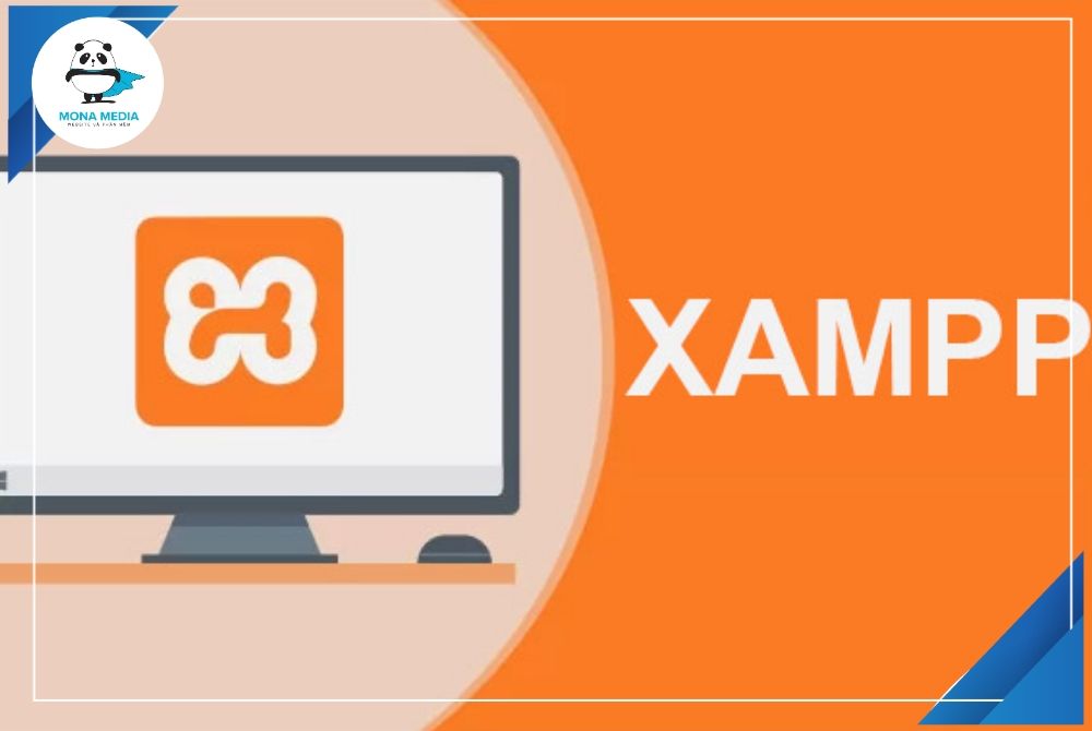 Phần mềm Xampp là gì? Tổng quan Xampp và cách cài đặt | Monamedia