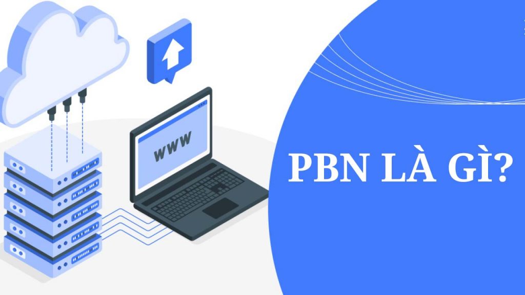 PBN là gì? Cách xây dựng hệ thống vệ tinh Private Blog Networks