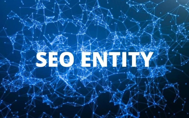 Entity là gì? Tổng hợp kiến thức từ A – Z về Entity SEO