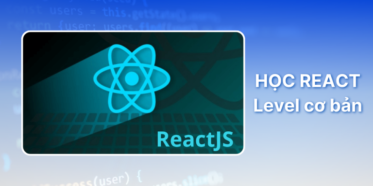 React Là Gì? Tất Tần Tật Thông Tin Cần Biết Về ReactJS