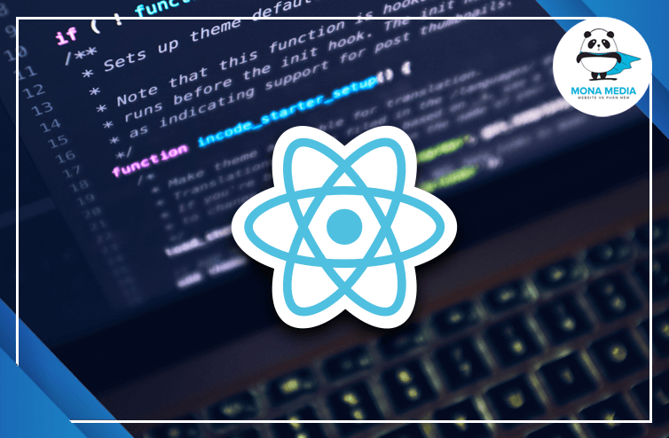 React Là Gì? Tất Tần Tật Thông Tin Cần Biết Về ReactJS
