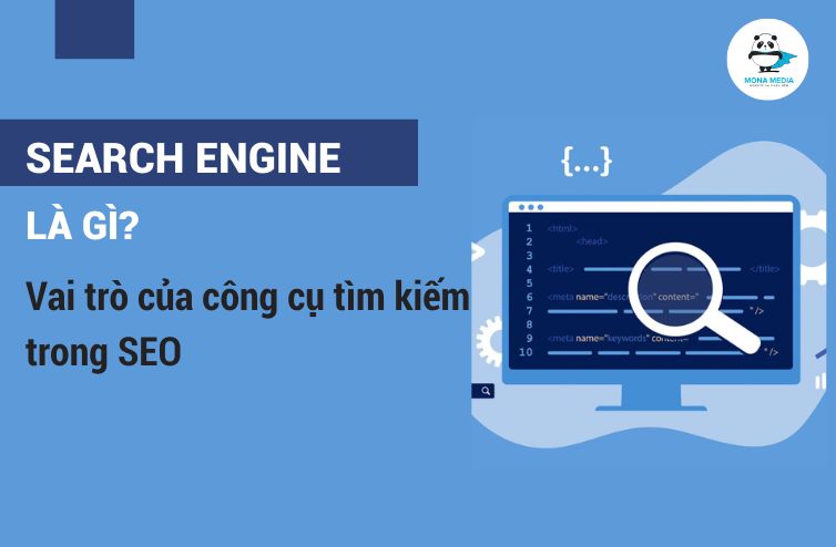 Search Engine là gì? Vai trò của công cụ tìm kiếm trong SEO hiện nay