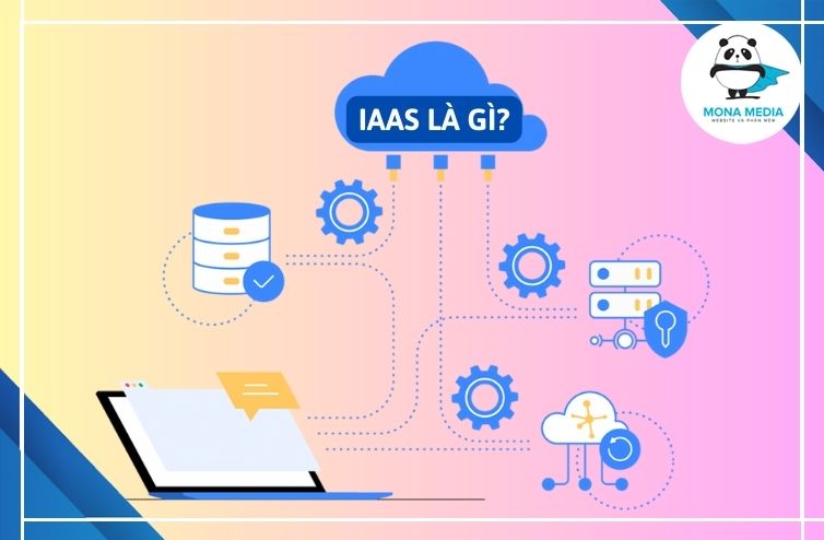 IaaS là gì? Cách thức hoạt động của IaaS như thế nào?