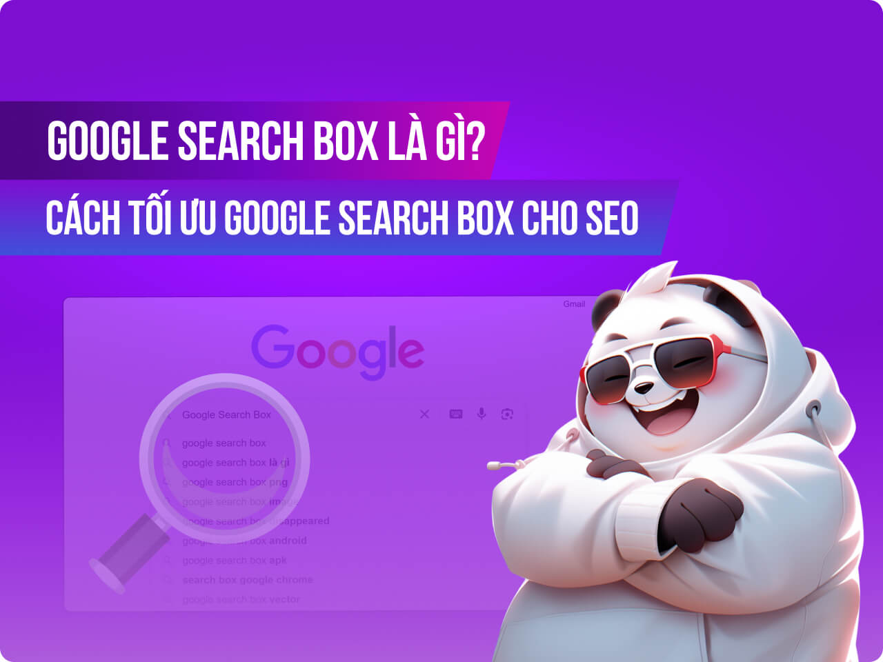 Google Search Box là gì? Cách tối ưu Google Search Box cho SEO